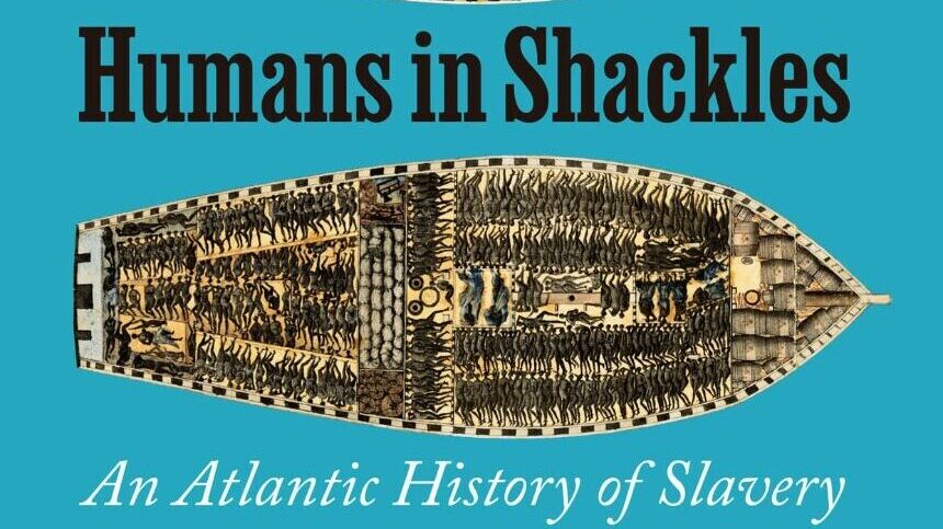 Humans in Shackles: An Atlantic History of Slavery - Literal Magazine