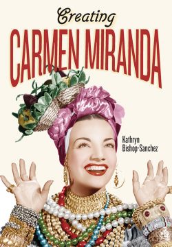 Creating Carmen Miranda - Literal Magazine